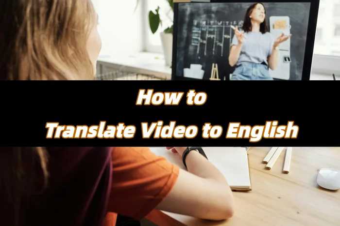 Effortless Learning for Beginners: How to Translate Video to English